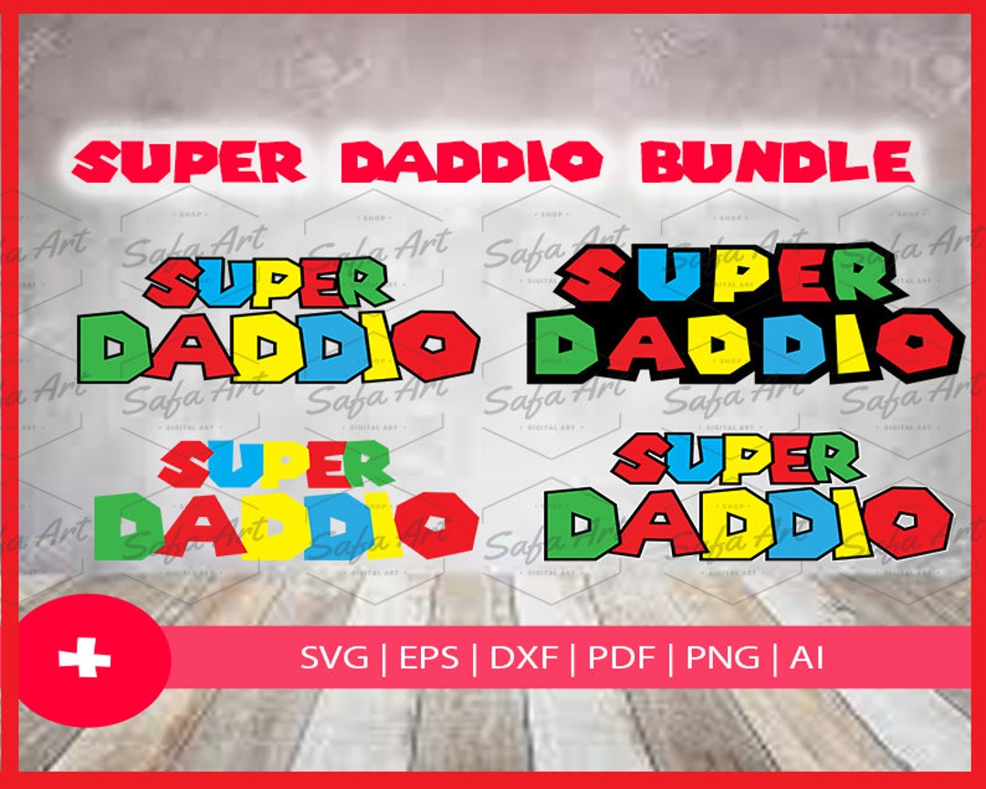 Super Daddio SVG Ai Pdf Eps PNG Dxf Super Bundle, Super Party, Digital ...