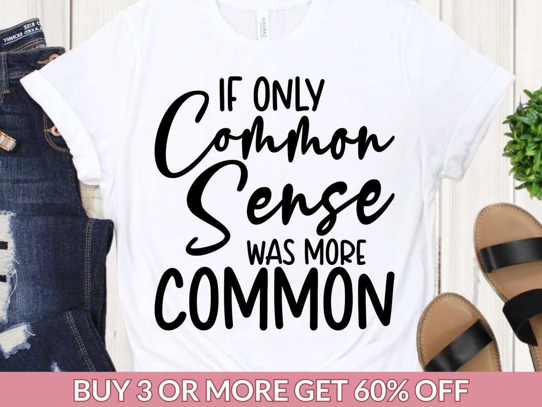 Sarcastic SVG PNG DXF, If Only Common Sense Was More Common Svg, Sassy ...