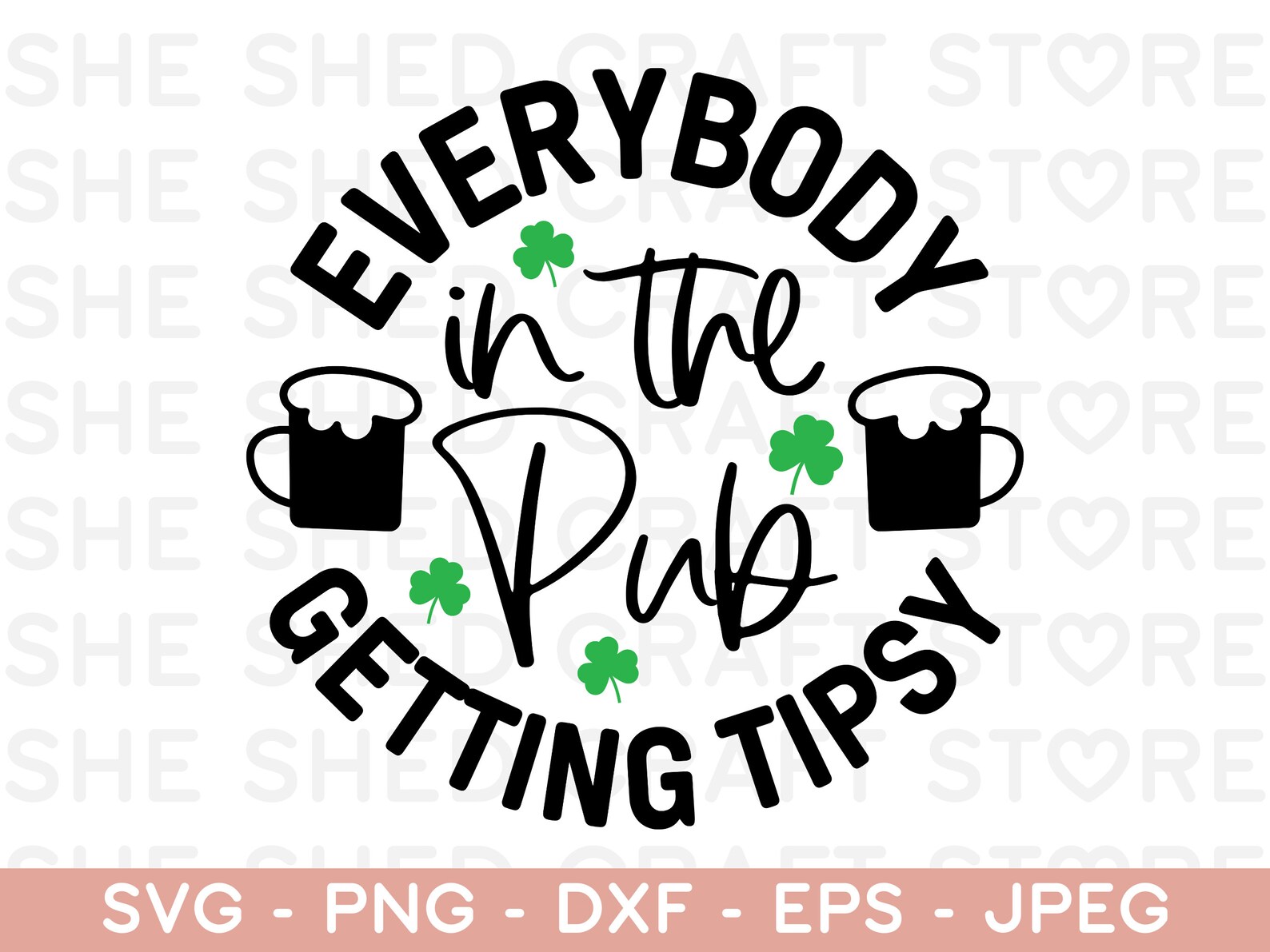Everybody in the Pub Getting Tipsy SVG PNG PDF, St Patricks Day Svg ...