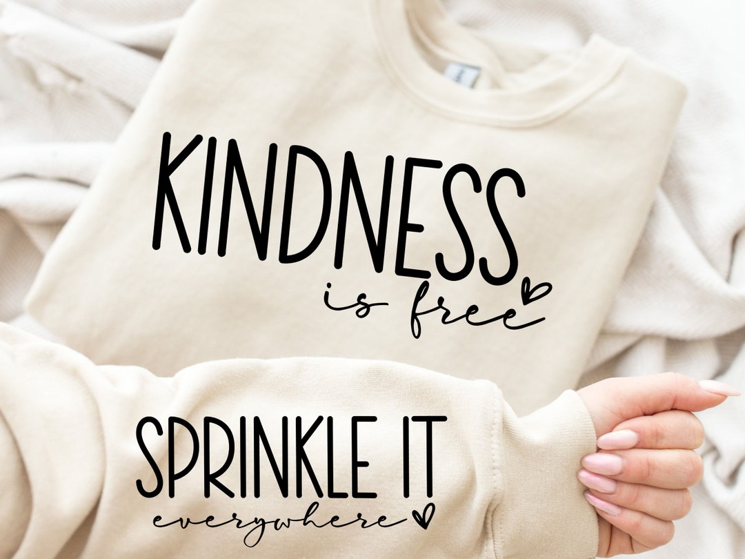 Kindness is Free Sprinkle It Everywhere Svg, Sleeve Sweatshirt Svg ...