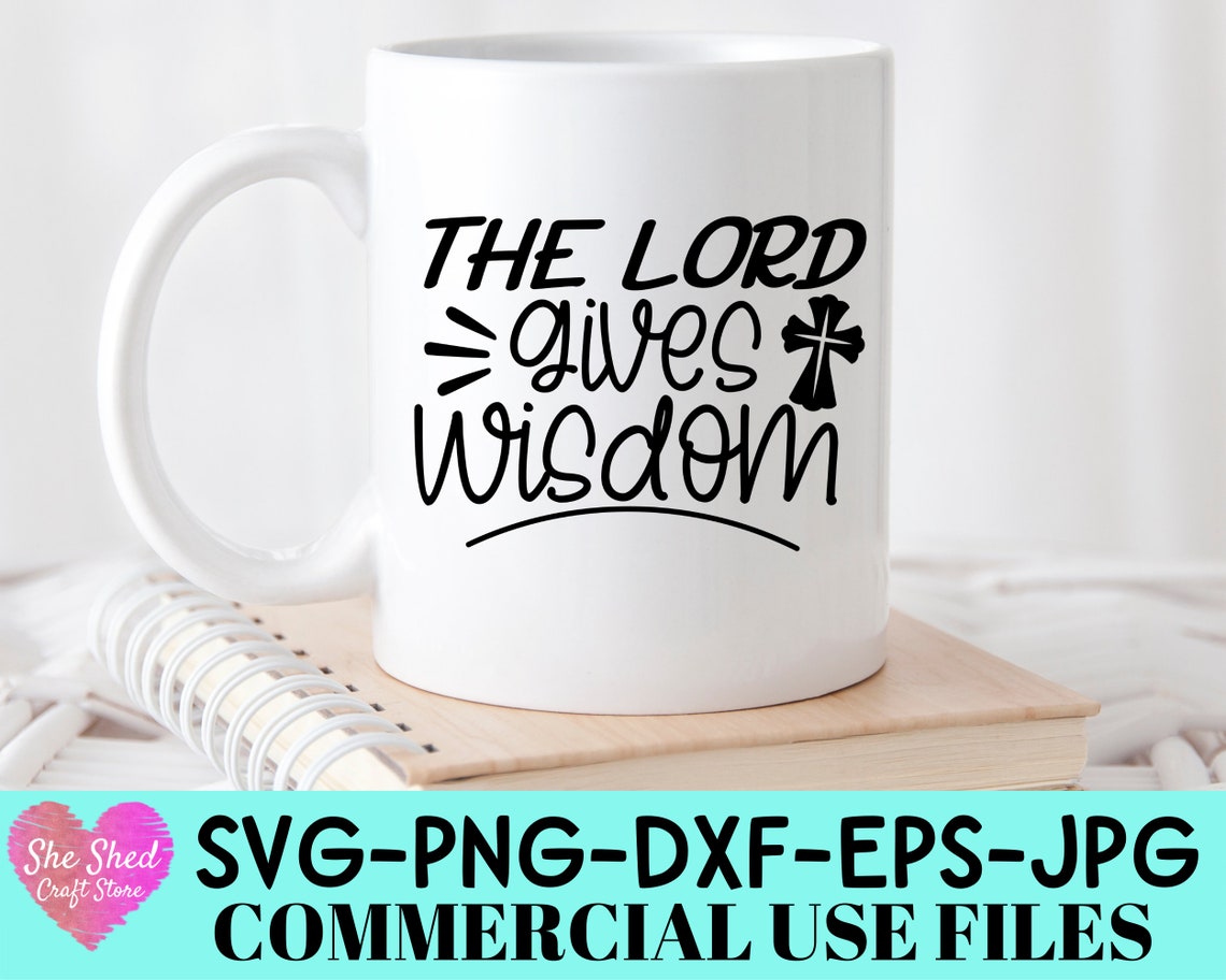 The Lord Gives Wisdom SVG Cut File Christian Quotes Svg - Etsy