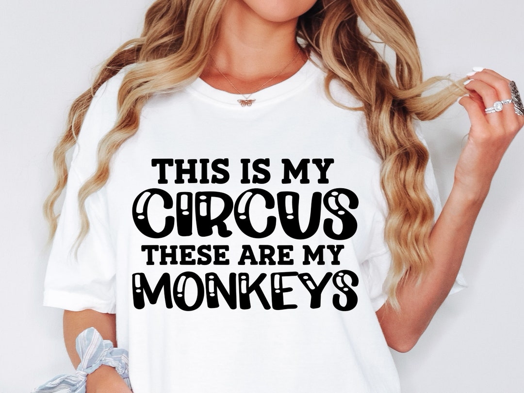 This is My Circus and These Are My Monkeys Svg Funny Mom Svg - Etsy