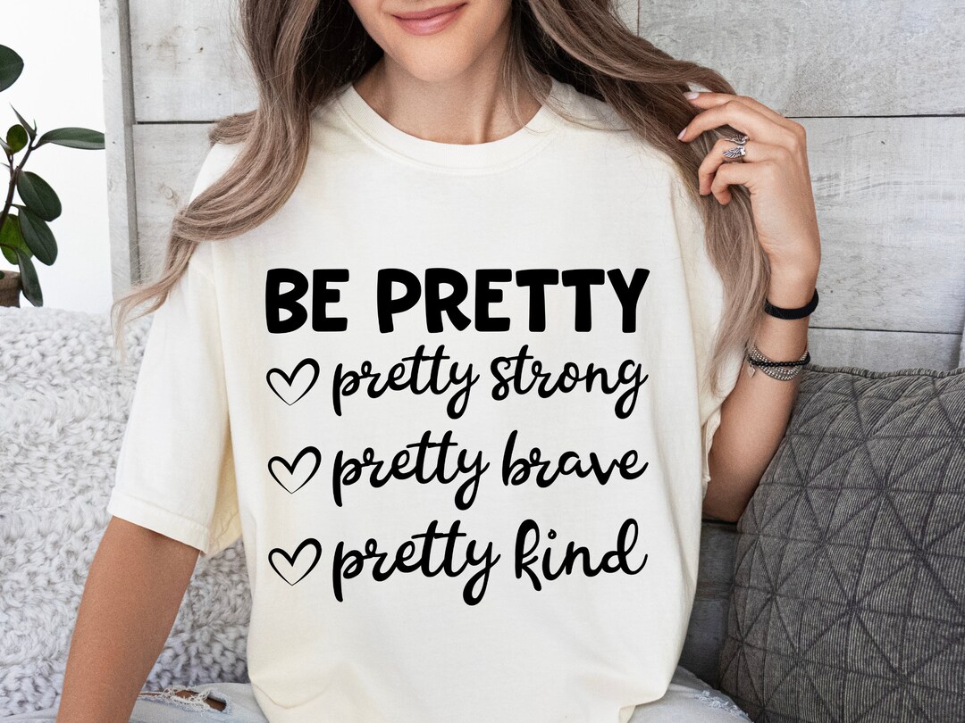 Be Pretty SVG, Be Strong SVG, Be Brave SVG, Be Kind Svg, Strong Woman ...