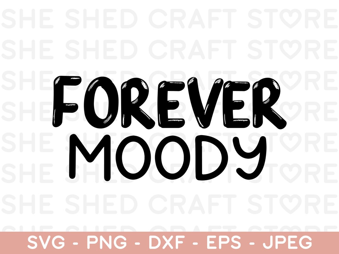 Forever Moody SVG PNG, Wifey Svg, Snarky Quote Svg, Sarcastic Svg ...