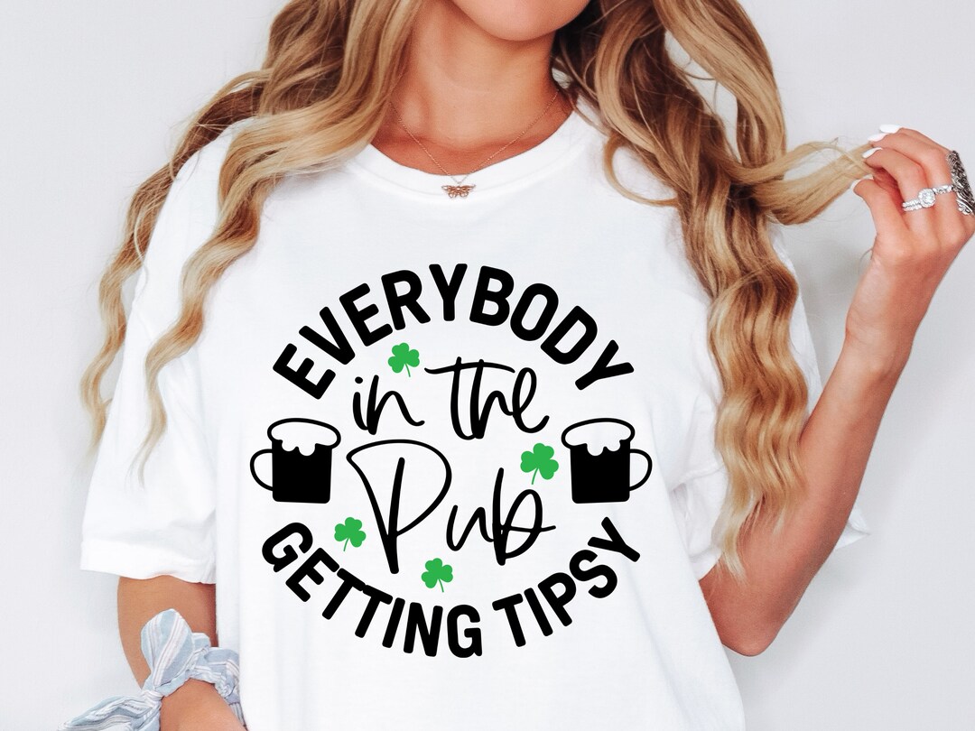 Everybody in the Pub Getting Tipsy SVG PNG PDF, St Patricks Day Svg ...