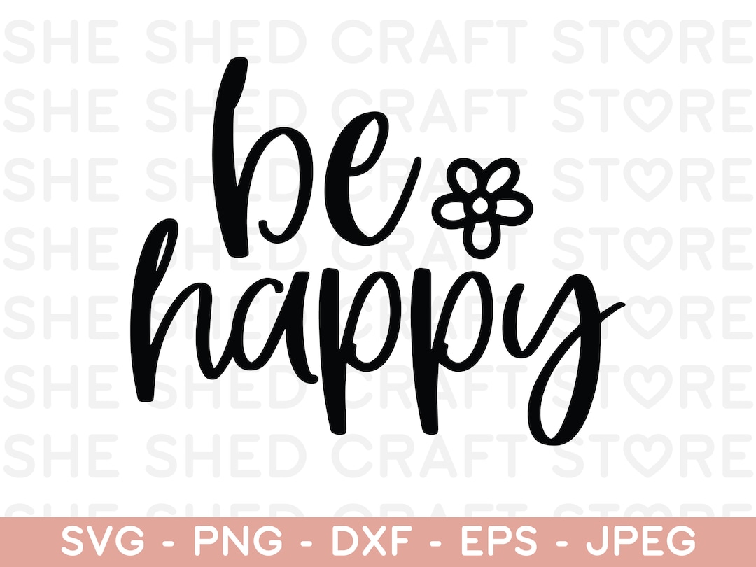 Be Happy Inspirational SVG, Svg Files for Cricut, Be Kind Svg ...