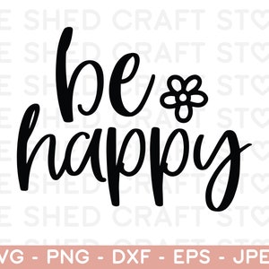 Be Happy SVG, Motivational Svg Files for Cricut (digital Download) - Etsy