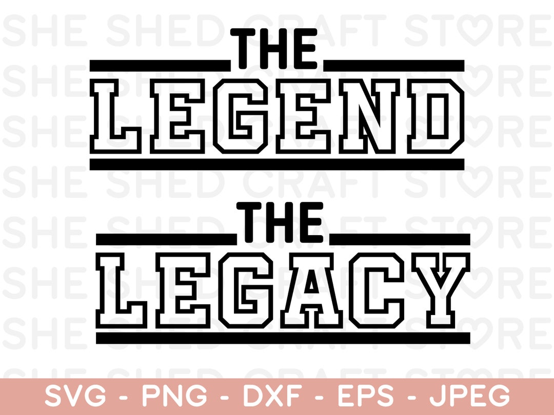 The Legend the Legacy Svg, Dad, Father's Day Svg, Daddy Svg, Best Dad ...