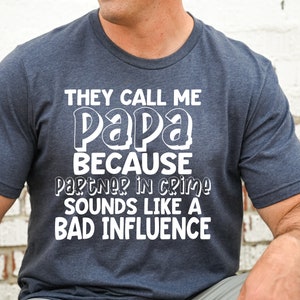 They Call Me Papa Because Partner in Crime Sounds Like A Bad Influence ...