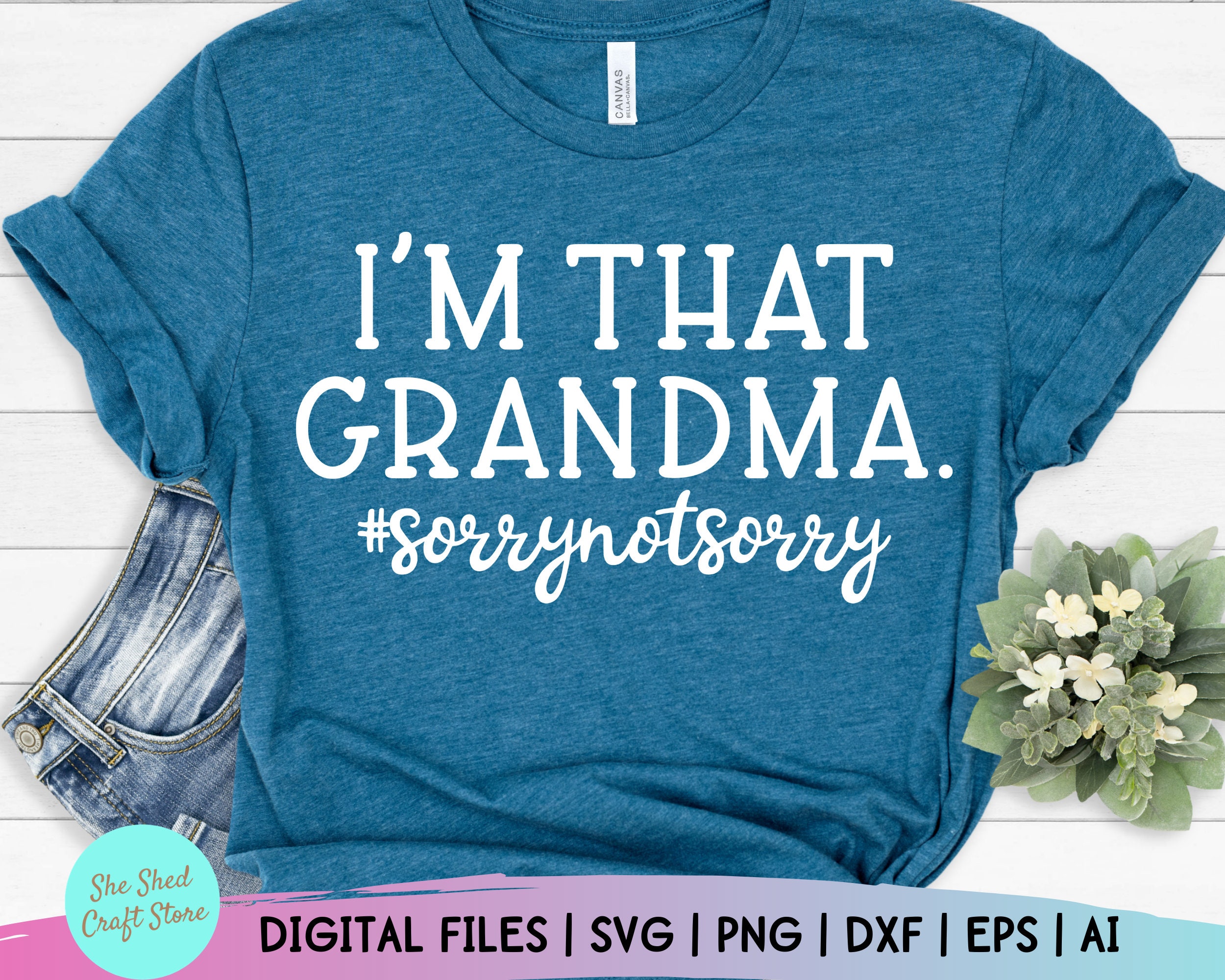 Im That Grandma Sorry Not Sorry Svg Grandma Svg Sarcastic Etsy