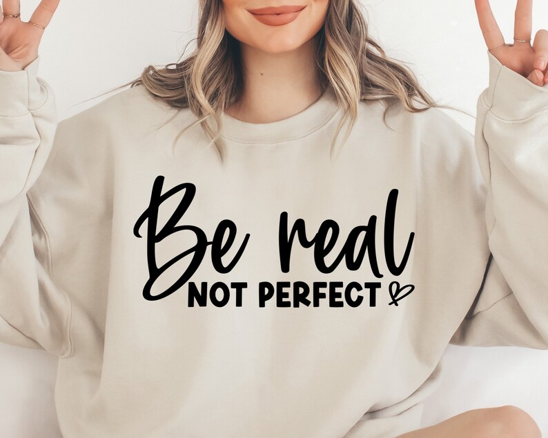 Be Real Not Perfect SVG PNG Perfectly Imperfect Svg Self - Etsy