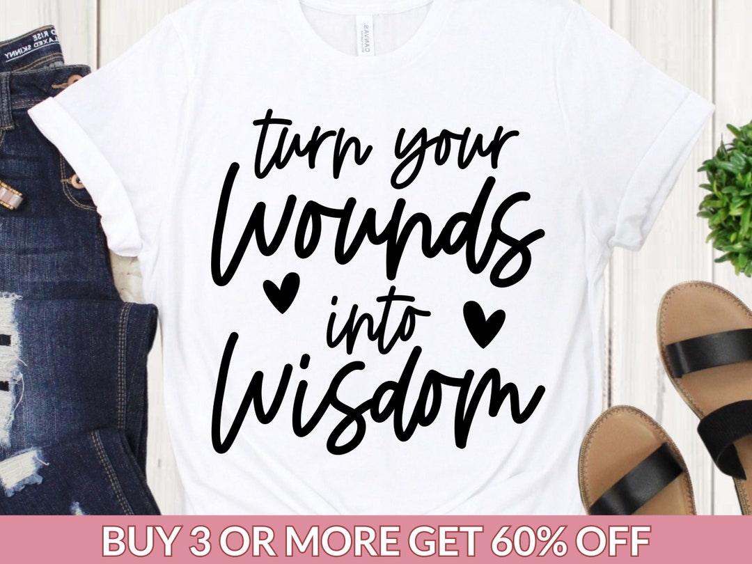 Turn Your Wounds Into Wisdom Svg, Motivational Svg, Self Love Svg ...