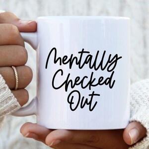 Mentally Checked Out Svg, Self Love Svg, Sarcasm Svg, Momlife Svg ...