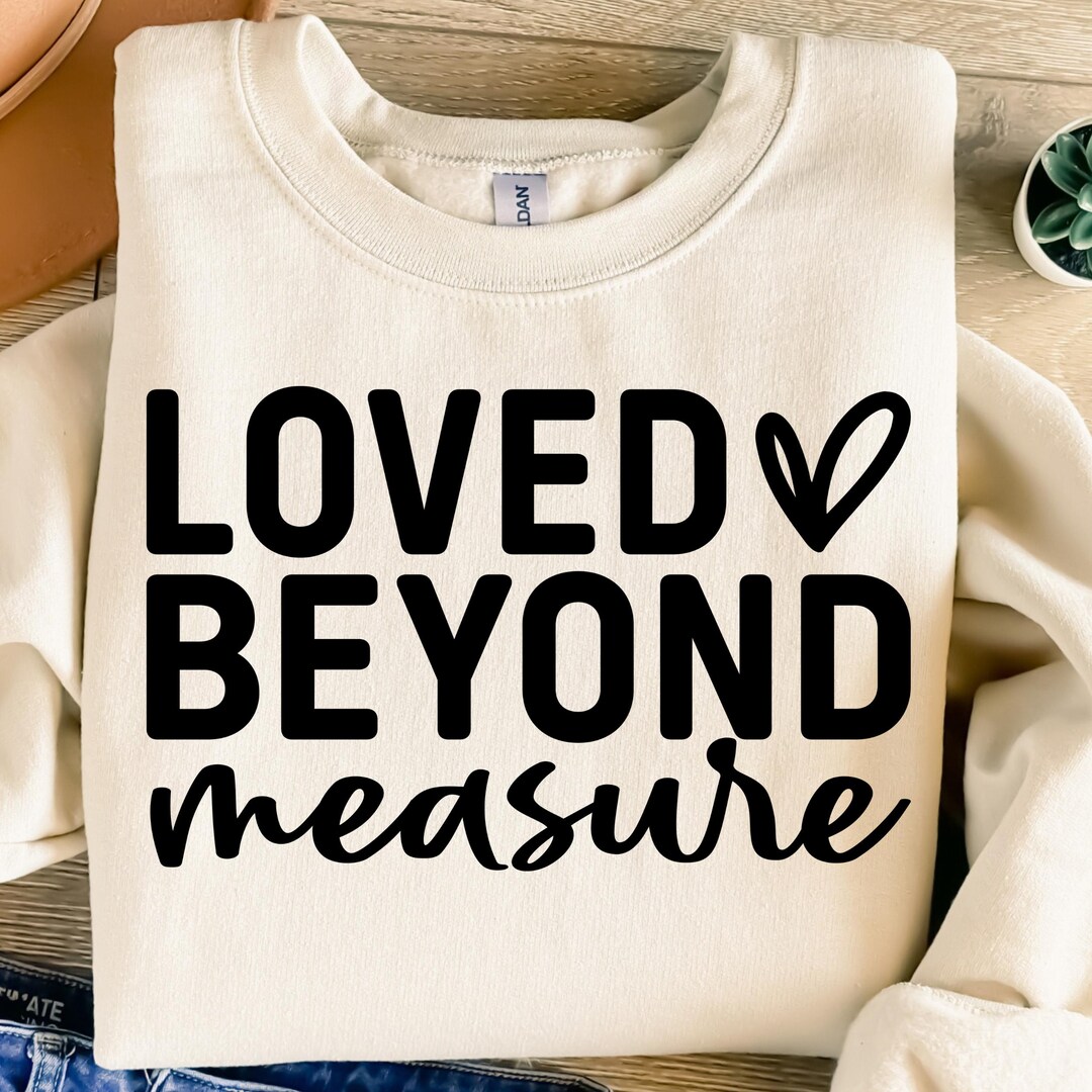 Loved Beyond Measure SVG, Scripture Svg, Christian Quotes Svg ...