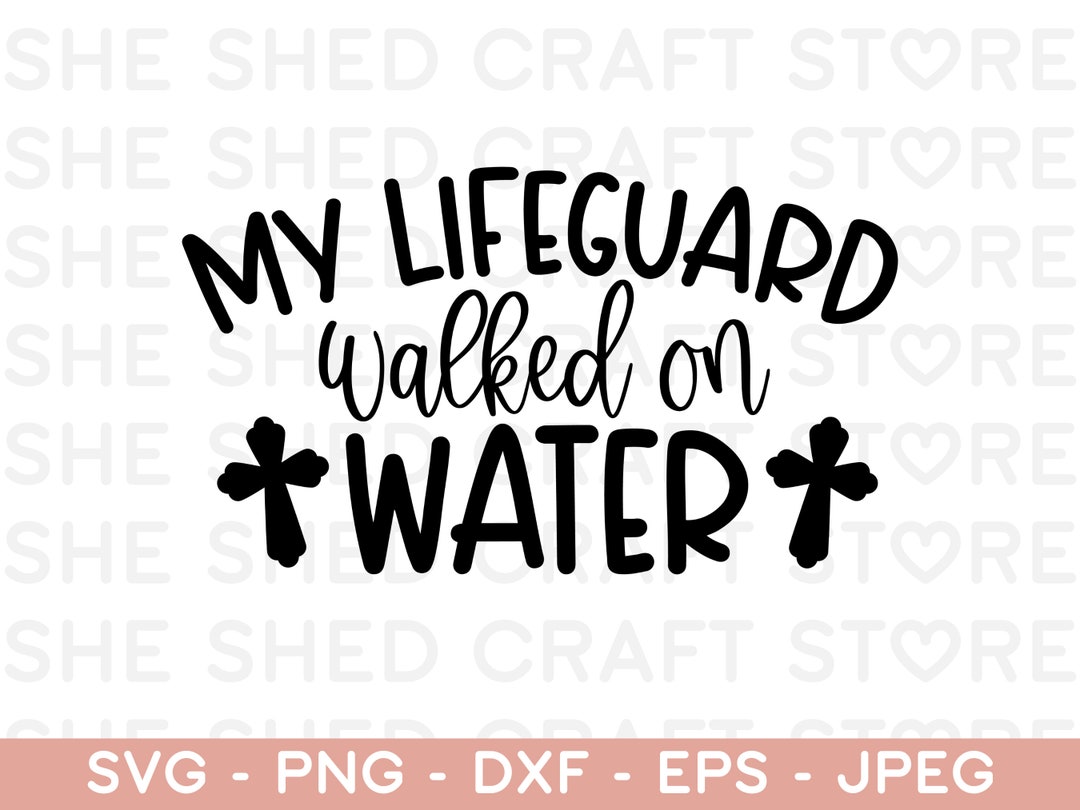 Christian Quotes Svg, My Lifeguard Walked on Water Svg, Scripture Svg ...