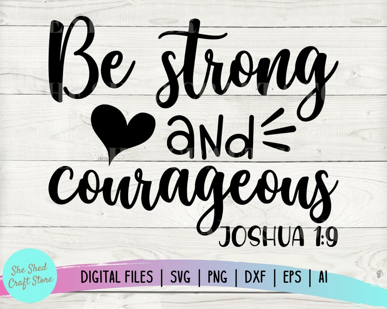 Be Strong And Courageous Scripture Svg Christian Svg Etsy