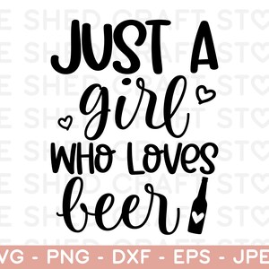 Just A Girl Who Loves Beer SVG PNG PDF, Alcohol Svg, Funny Drinking Svg ...