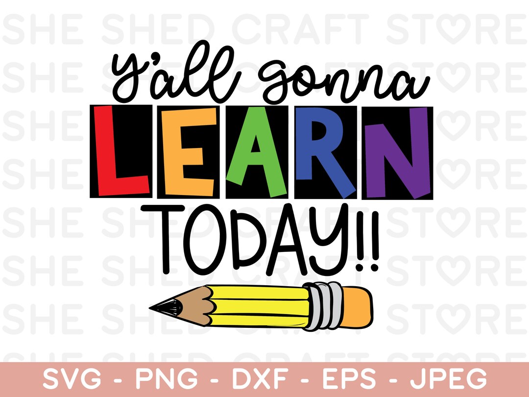 Y'all Gonna Learn Today SVG, Teacher Quotes Svg, Teacher Shirt Svg ...
