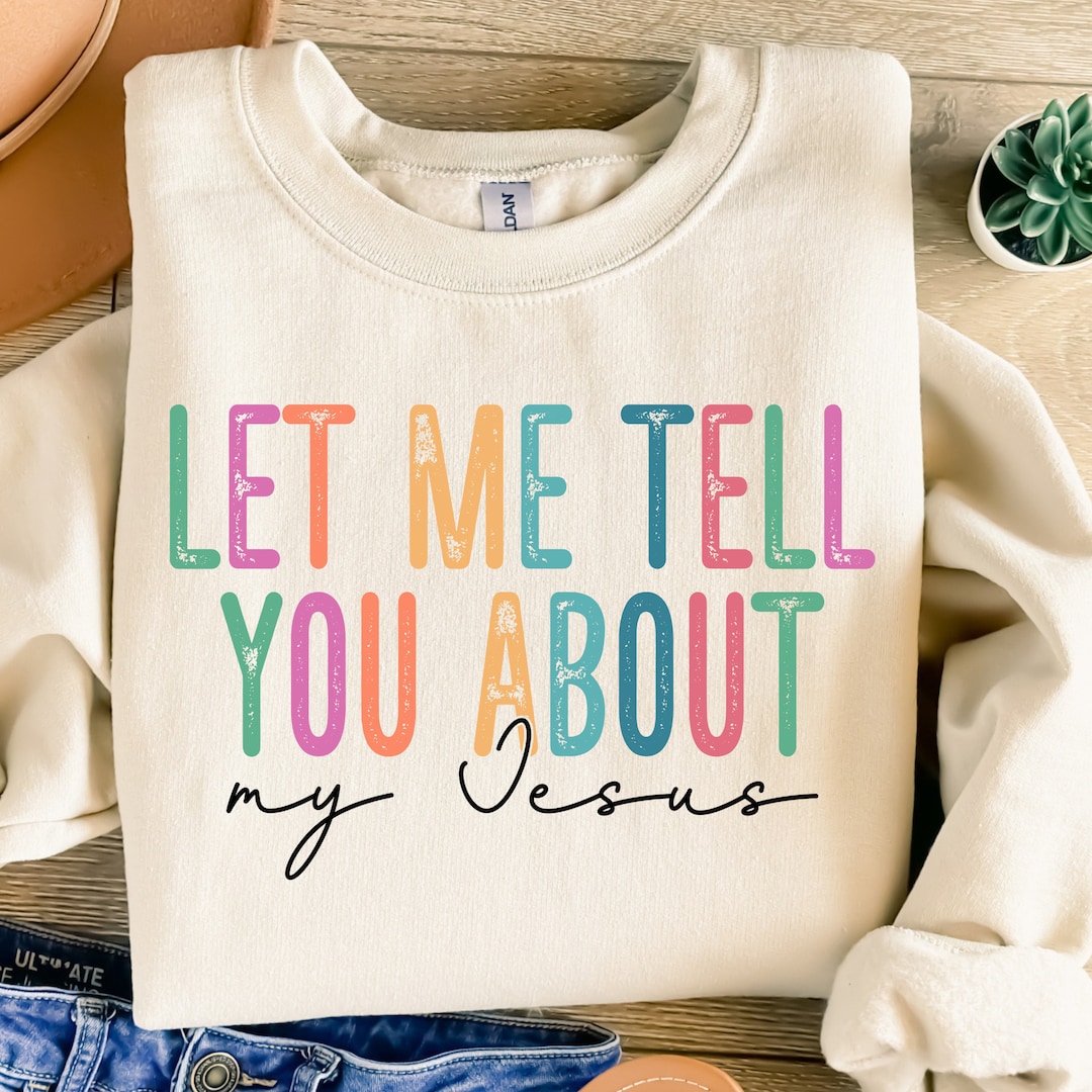 Let Me Tell You About My Jesus PNG, Religious Clipart Faith-based PNG ...