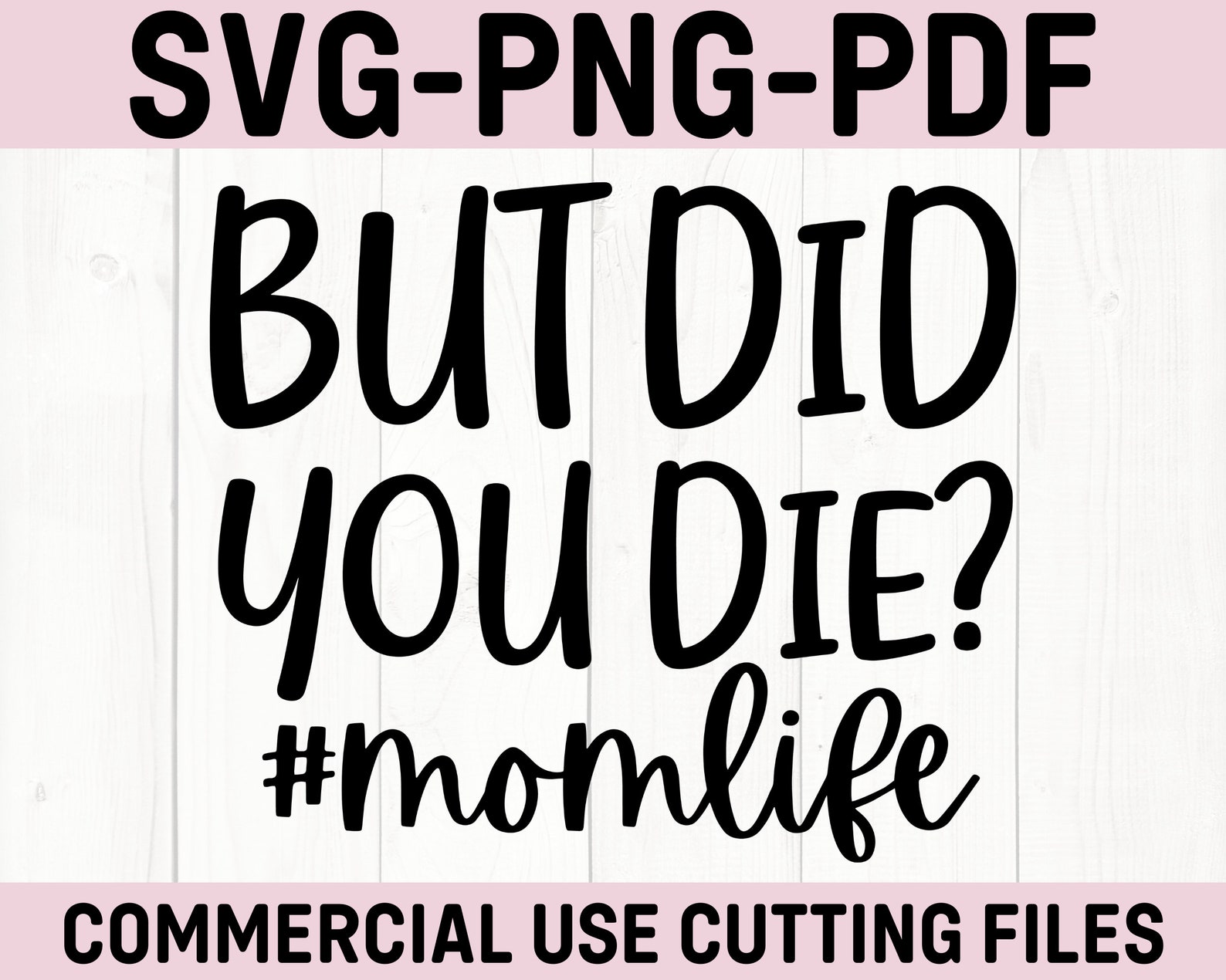 But Did You Die Mom Life Svg Files or Cricut Funny Mom SVG - Etsy