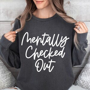 Mentally Checked Out Svg, Self Love Svg, Sarcasm Svg, Momlife Svg ...