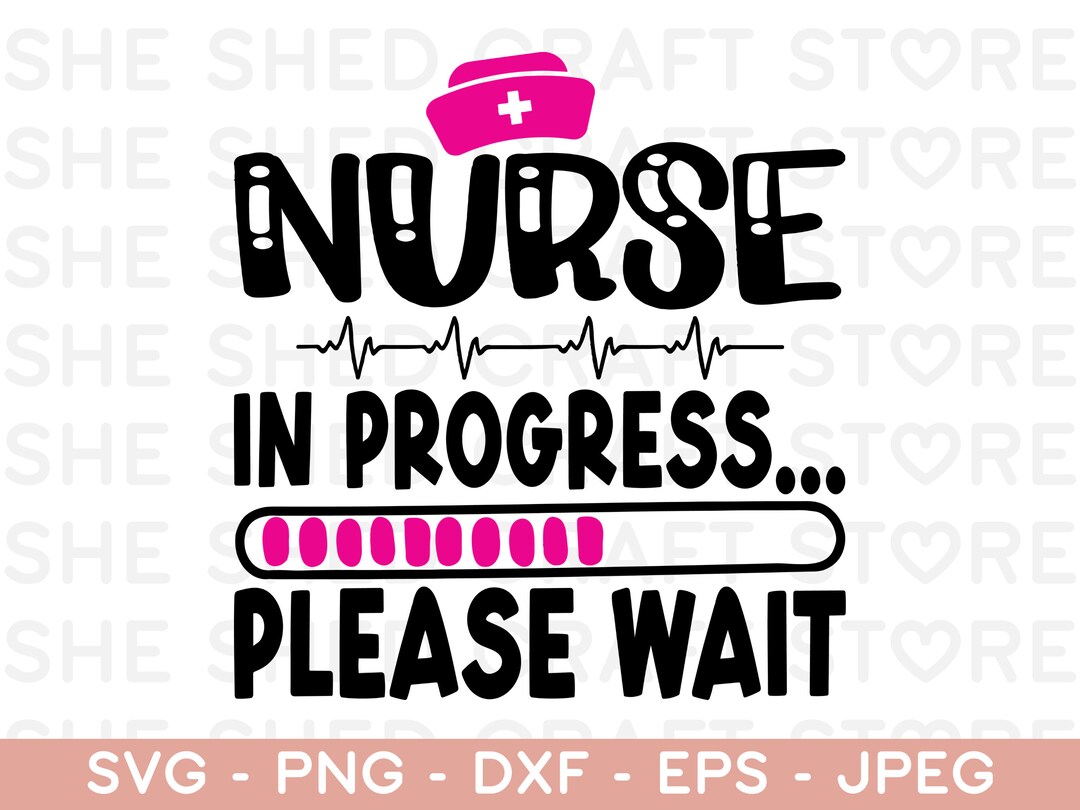 Nurse in Progress SVG PNG DXF, Nursing Student Svg, Nurse Life Svg ...