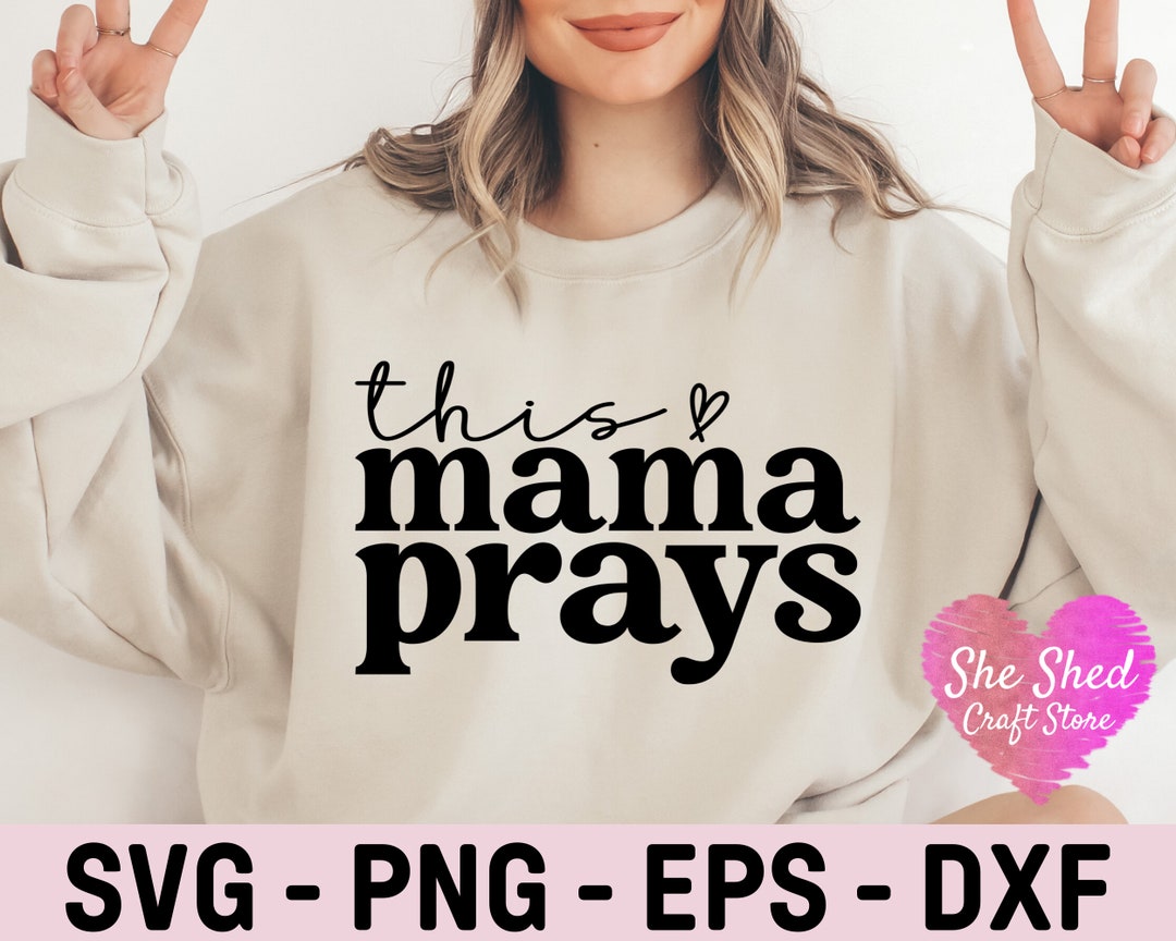 This Mama Prays SVG Christian Svg Self Love Svg Mama Svg - Etsy