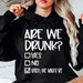 Are We Drunk SVG Girls Weekend Svg Bff Svg Silhouette - Etsy