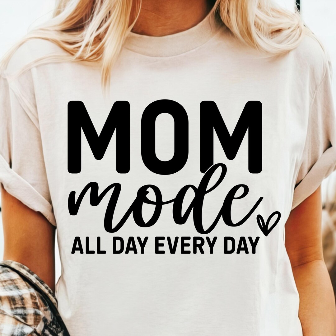 Mom Mode SVG, Mom Life Svg, Mom Mode Svg, Mother's Day Svg, Mom Shirt ...