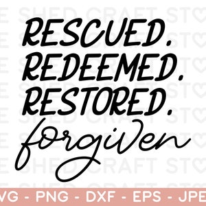 Rescued Redeemed Restored Forgiven SVG Cut File, Christian Quotes Svg ...
