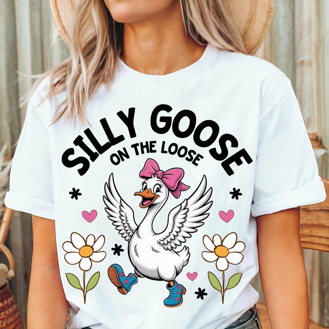 Silly Goose on the Loose Png, Sarcastic Goose Png, Goose Tshirt Design ...