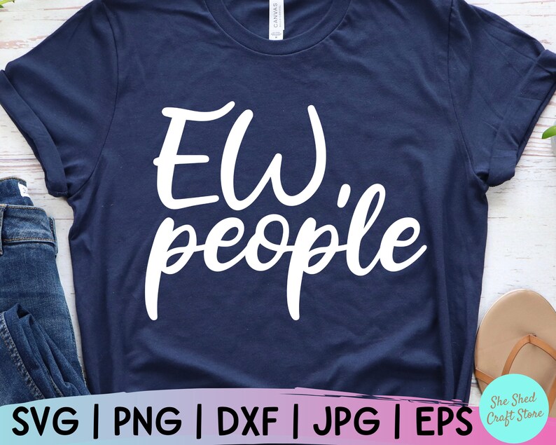 EW People Svg Sarcastic Svg Antisocial Shirt Dxf Eps Png | Etsy