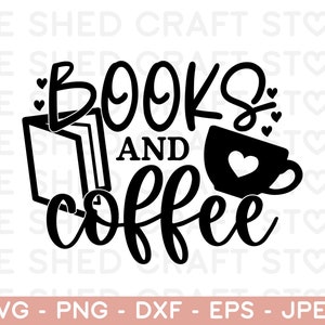 Books and Coffee Svg Png, Reading Svg, Bookworm Svg, Reading Teacher ...