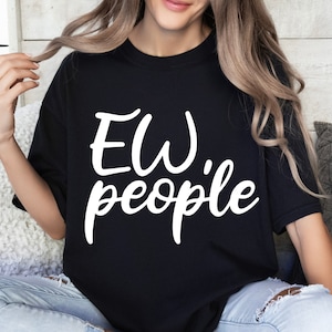 EW People Svg, Sarcastic Svg, Antisocial Shirt, Dxf Eps Png, Silhouette ...
