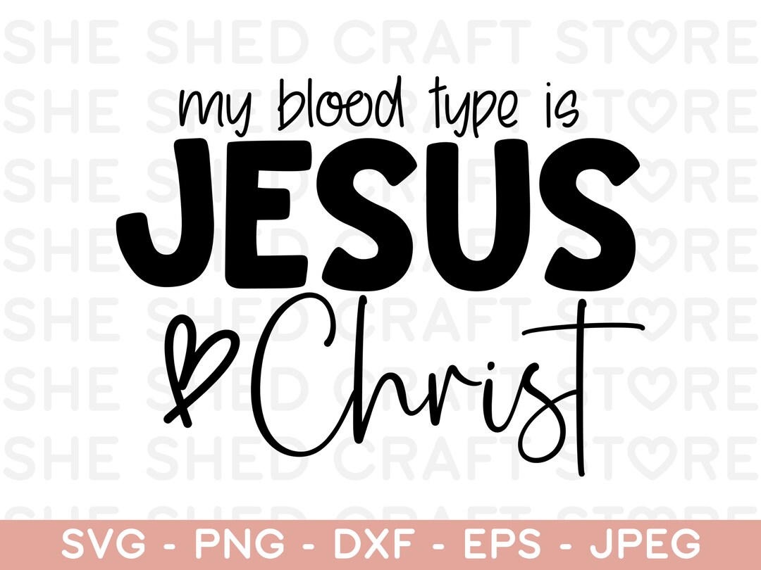 My Blood Type is Jesus Christ SVG PNG PDF, Love Like Jesus Svg ...