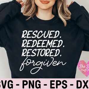 Rescued Redeemed Restored Forgiven SVG Cut File, Christian Quotes Svg ...