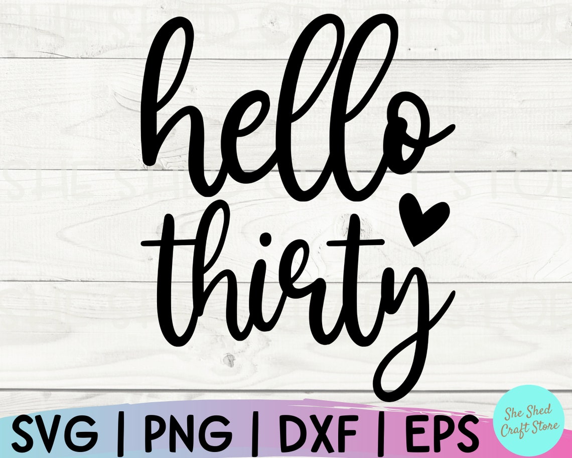 Hello Thirty SVG 30th Birthday Svg Thirty Svg Dxf Eps Png | Etsy