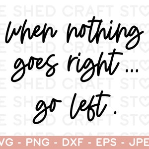 When Nothing Goes Right Go Left Svg, Motivational Svg, Mental Health ...