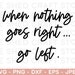 When Nothing Goes Right Go Left Svg, Motivational Svg, Mental Health ...