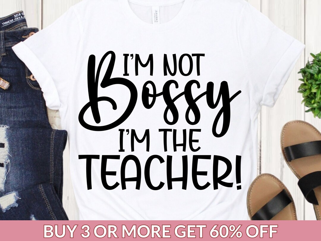 I'm Not Bossy I'm the Teacher SVG Funny Teacher Svg - Etsy