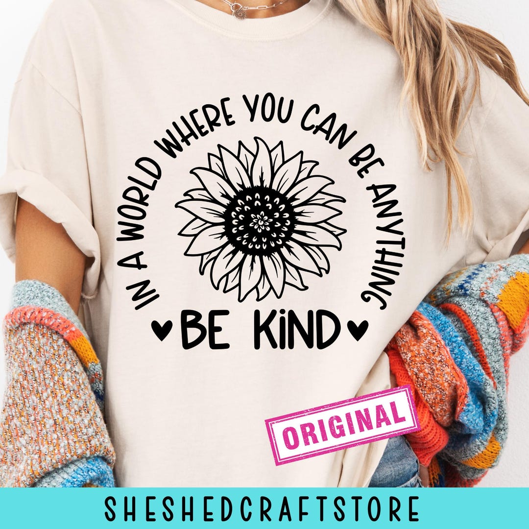 In A World Where You Can Be Anything Be Kind SVG PNG DXF, Kindness Svg ...