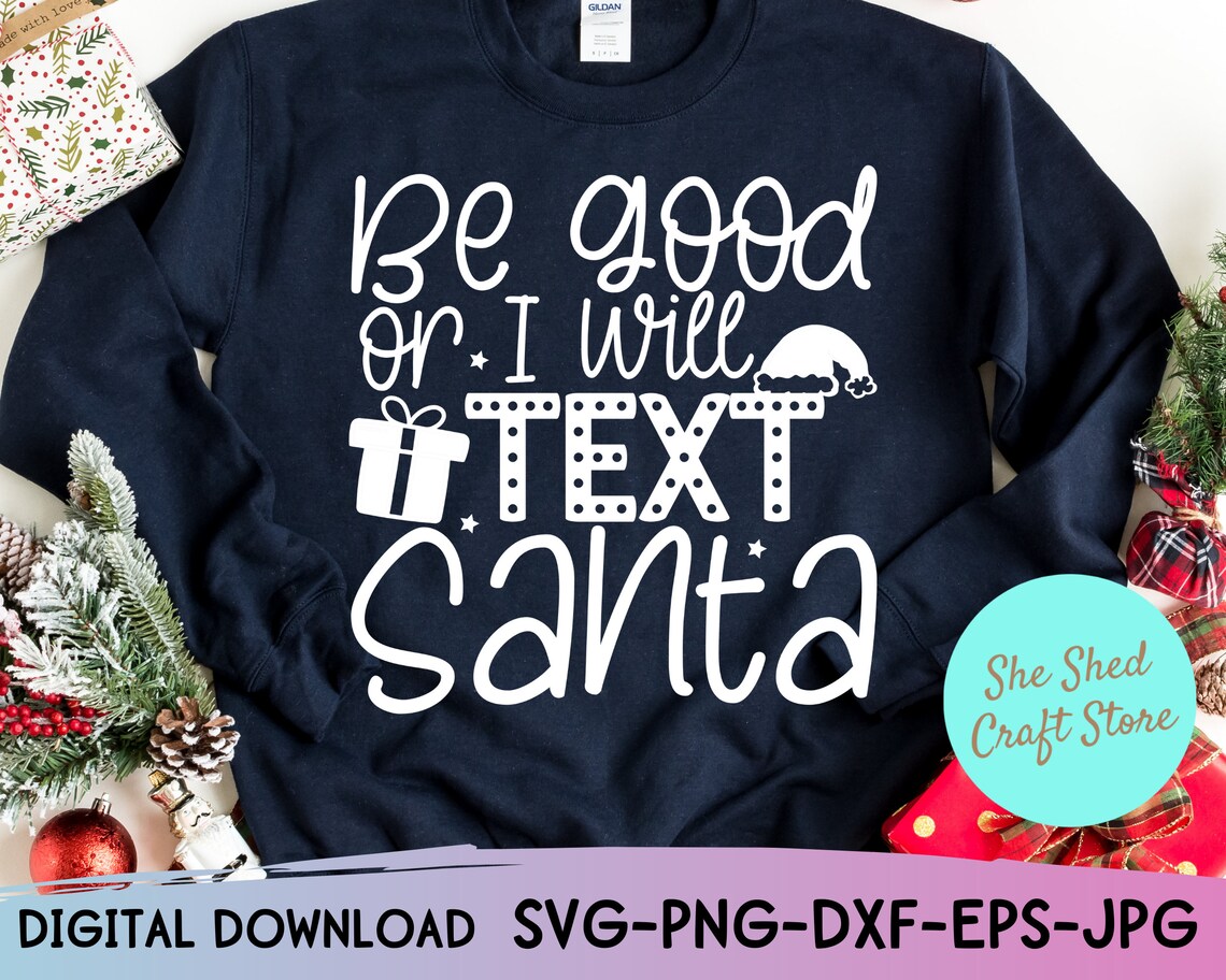 Be Good or I Will Text Santa Svg Funny Christmas Svg Winter | Etsy