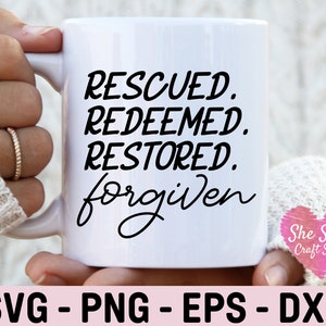 Rescued Redeemed Restored Forgiven SVG Cut File, Christian Quotes Svg ...