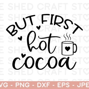 But First Hot Cocoa SVG, Hot Chocolate Svg, Christmas SVG, Winter SVG ...