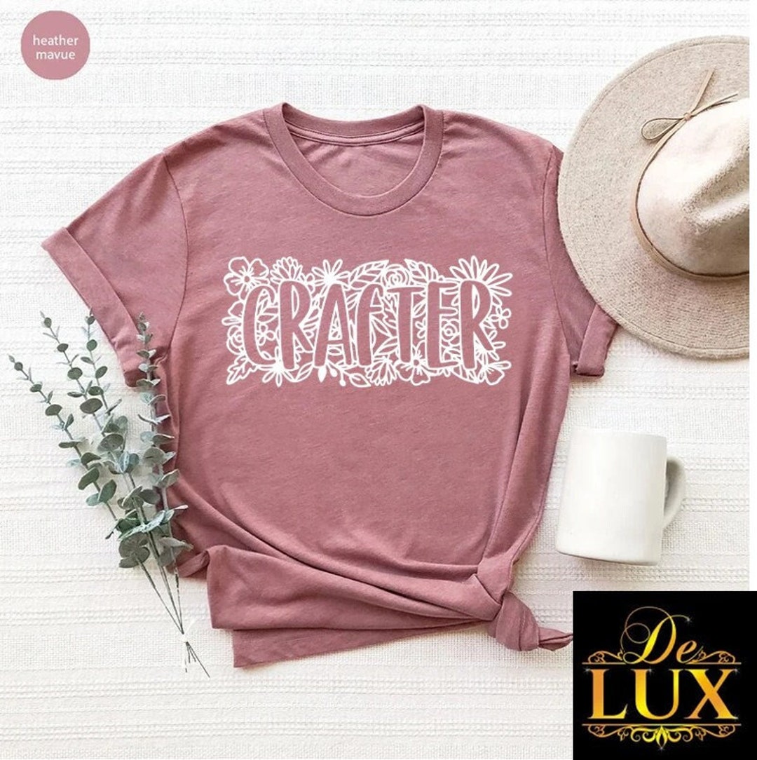 Crafter Tshirt, Funny Crafting T-shirt, Crafter Women Shirt, Craft ...