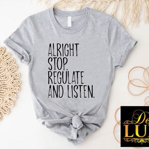 Alright Stop Regulate and Listen, School Counselor Shirt, Teacher Shirt ...
