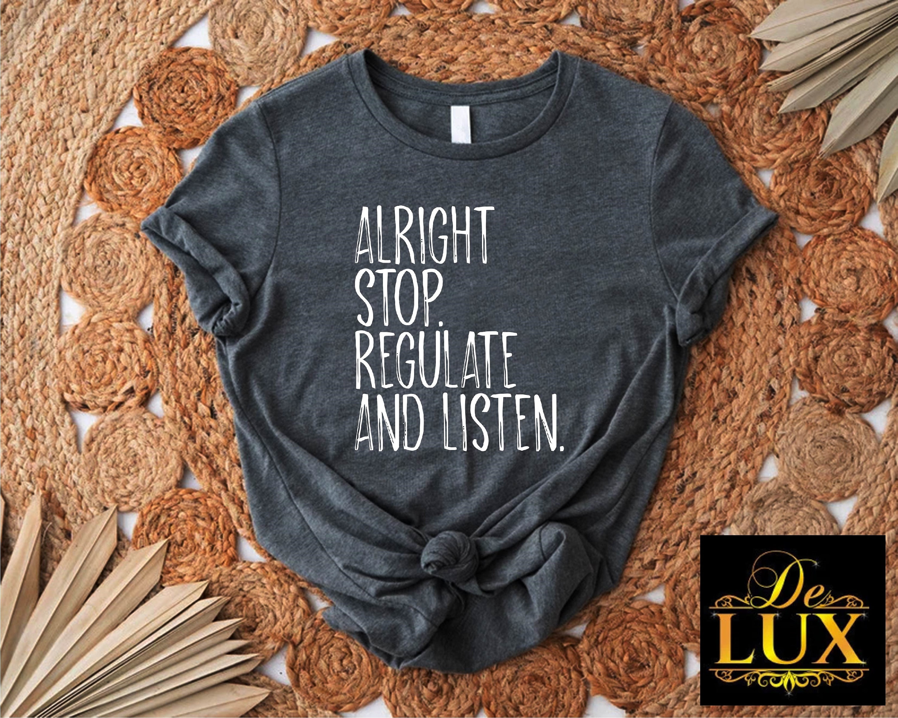 Alright Stop Regulate and Listen, School Counselor Shirt, Teacher Shirt ...