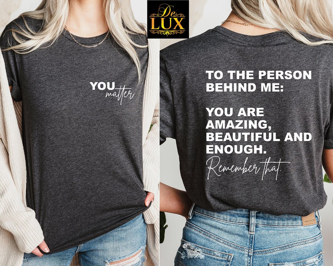 You Matter Tshirt,dear Person Behind Me Shirt,you Matter Shirt,you Are ...