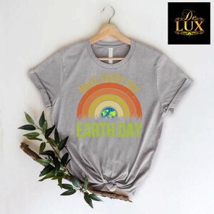 Make Every Day Earth Day Shirt, Earth Day Gift, Climate Change Shirt ...