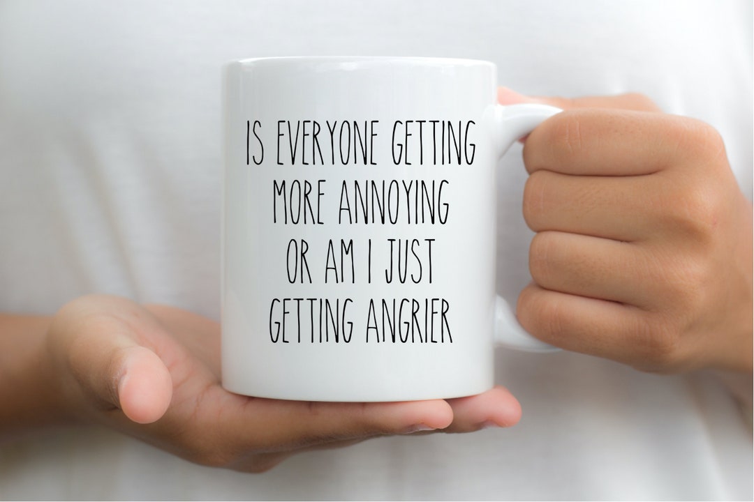 Angry Annoying Mug Funny Mug Cute and Sassy Mug Gifts for - Etsy